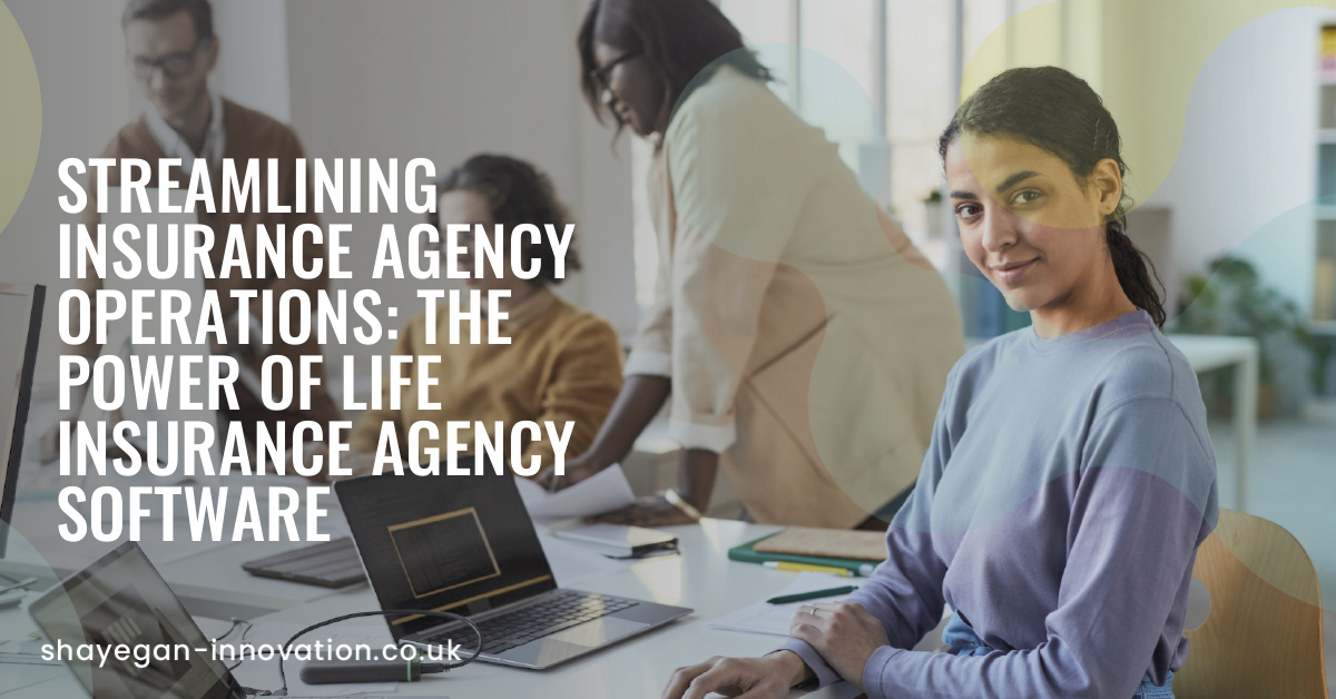 Streamlining Insurance Agency Operations: The Power of Life Insurance ...
