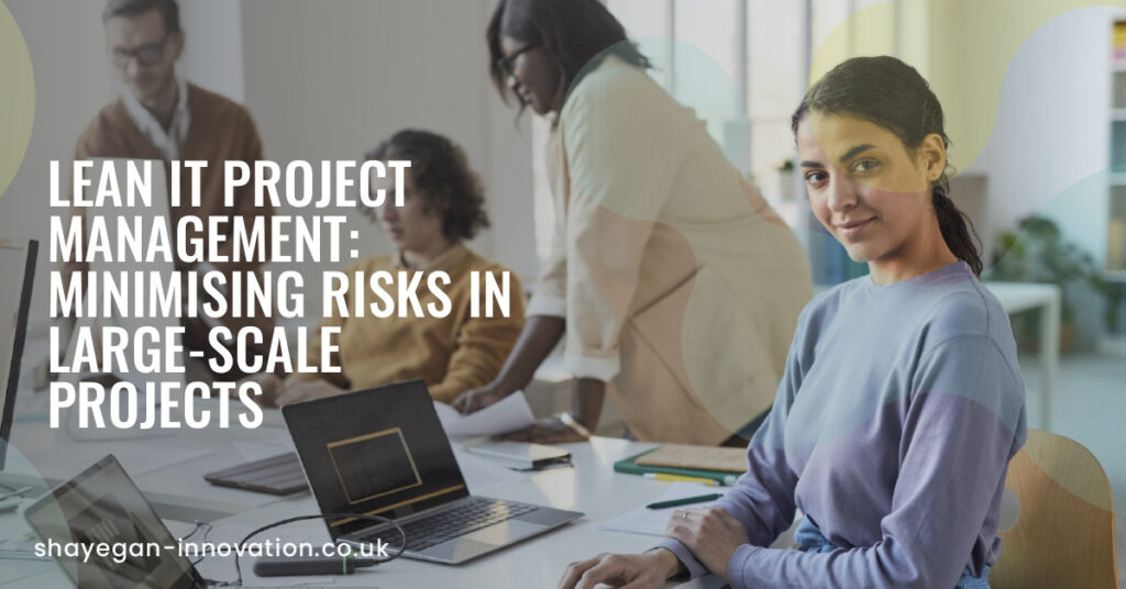 Lean IT Project Management: Minimising Risks in Large-Scale Projects ...